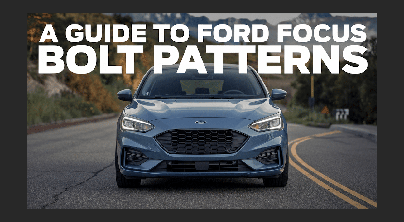 A Guide to Ford Focus Bolt Patterns - Opple House