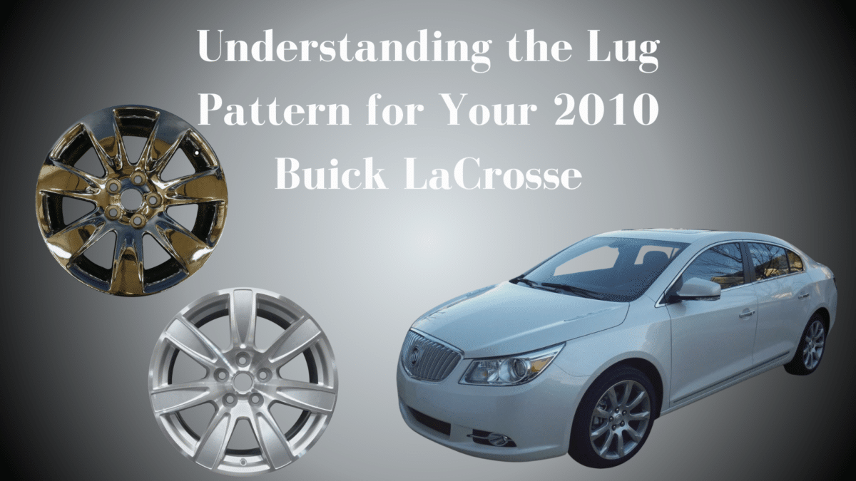 Understanding the Lug Pattern for Your 2010 Buick La Crosse - Opple House