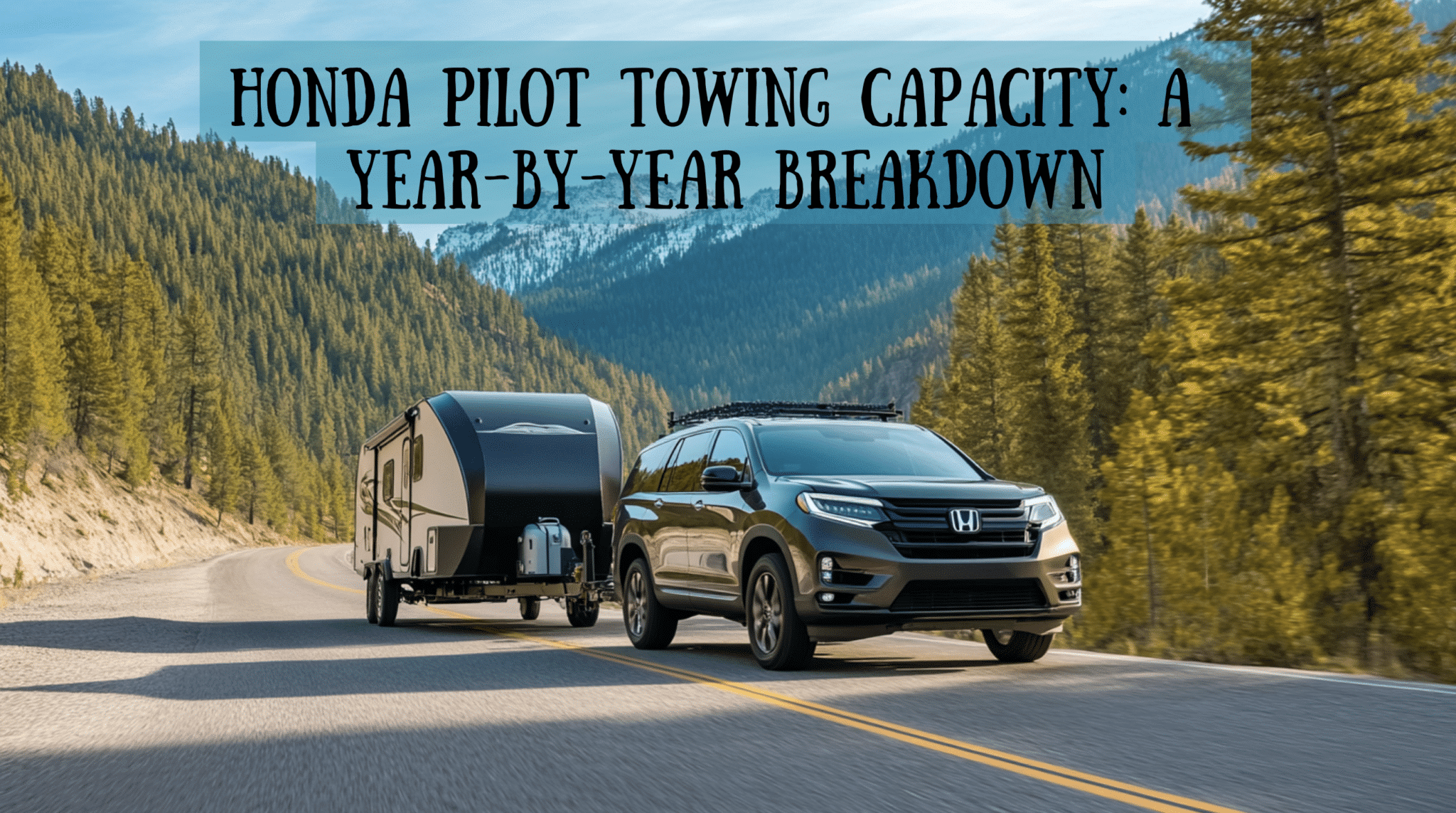 Honda Pilot Towing Capacity: A Year-By-Year Breakdown - Opple House