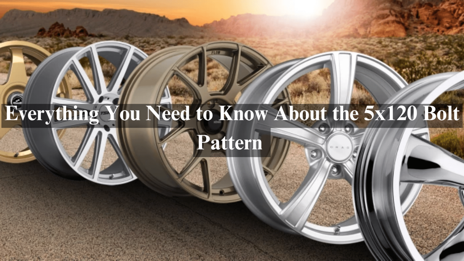 Everything You Need to Know About the 5x120 Bolt Pattern - Opple House