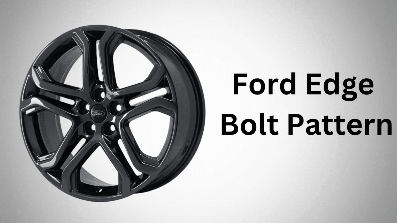 Ford Edge Bolt Pattern Guide: Everything You Need to Know - Opple House