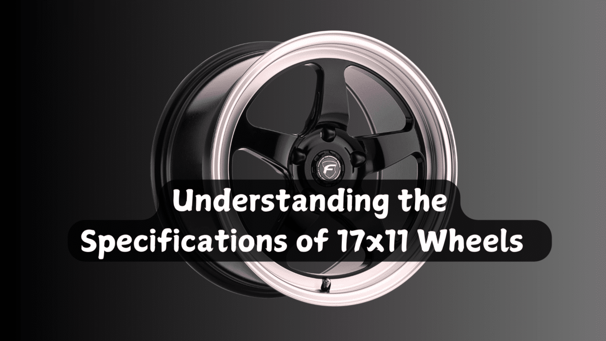 Understanding the Specifications of 17x11 Wheels - Opple House