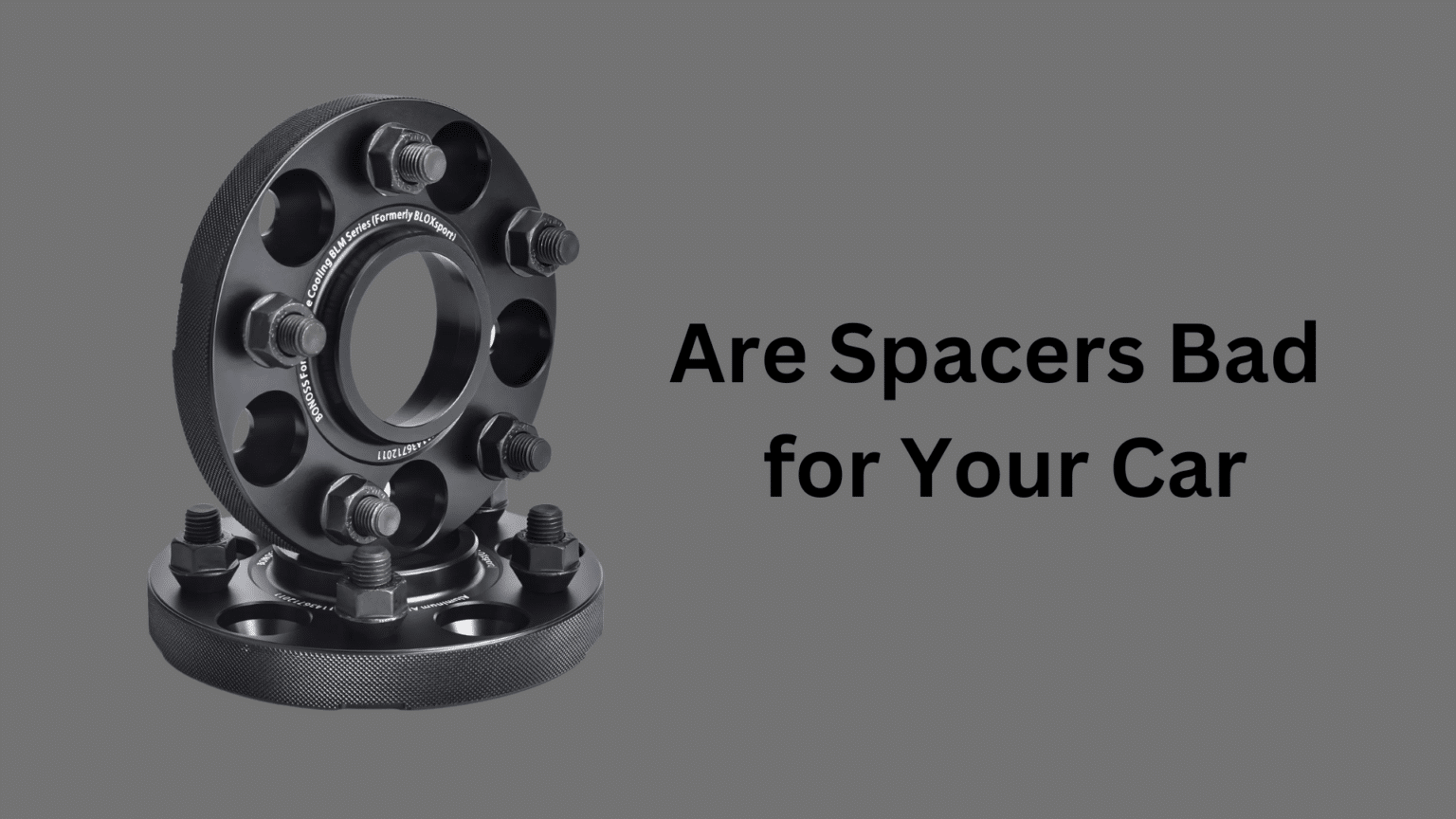 Are Spacers Bad for Your Car: Safety and Performance Guide - Opple House