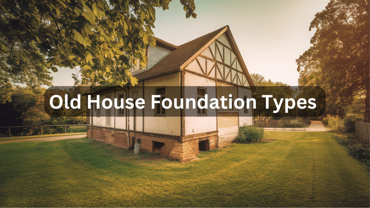 Looking at Different Old House Foundation Types - Opple House