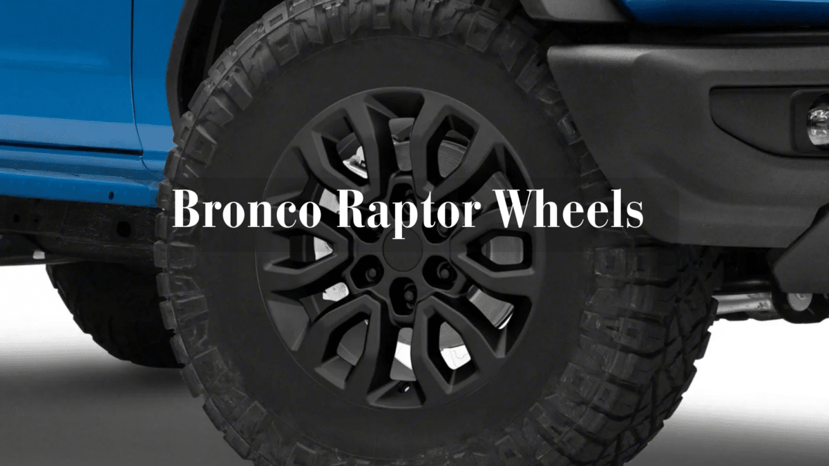 My Guide to Understanding Bronco Raptor Wheels - Opple House