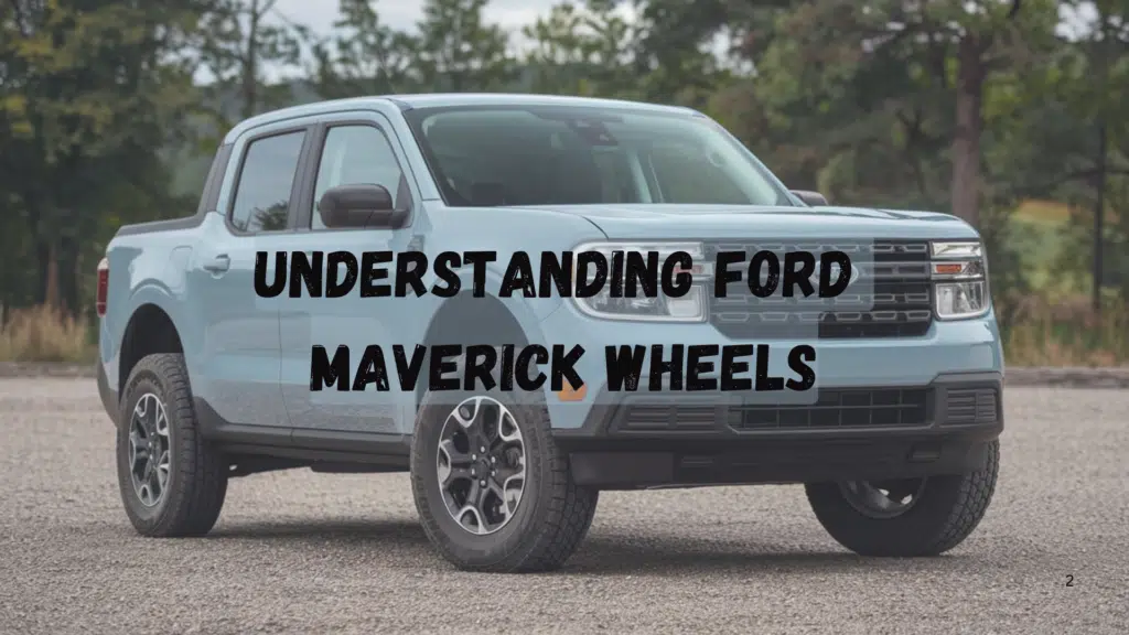 My Guide to Understanding Ford Maverick Wheels - Opple House