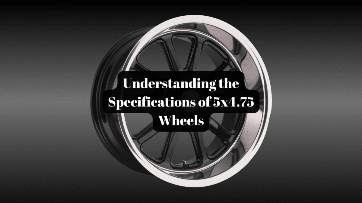 Understanding the Specifications of 5x4.75 Wheels - Opple House