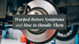 Warped Rotors Symptoms and How to Handle Them - Opple House