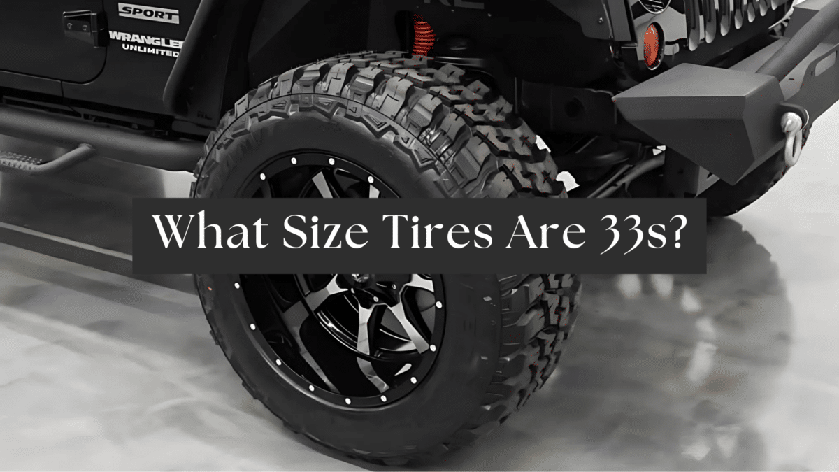 What Size Tires Are 33s? Everything You Need to Know - Opple House