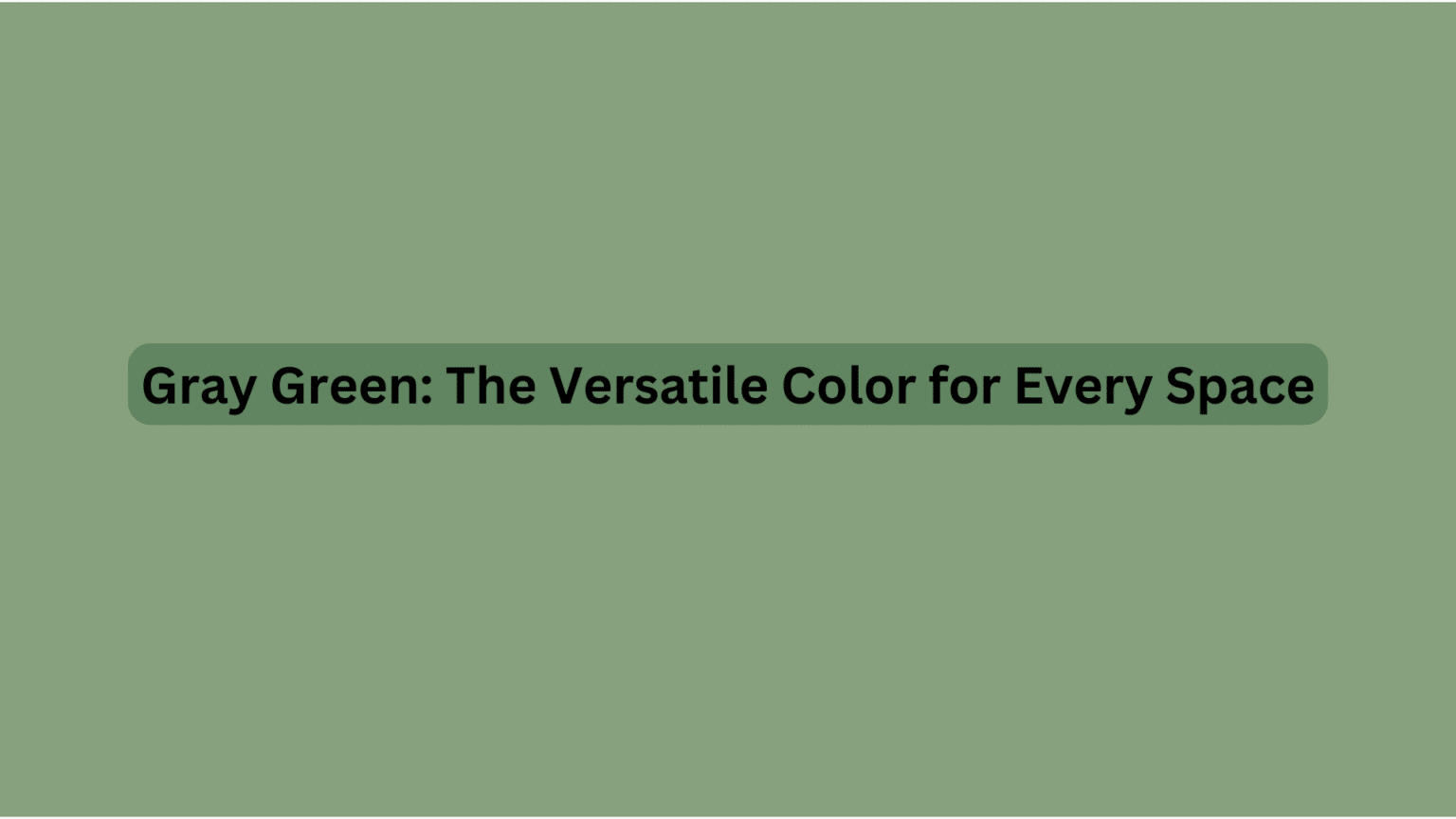 Gray Green: The Versatile Color for Every Space - Opple House