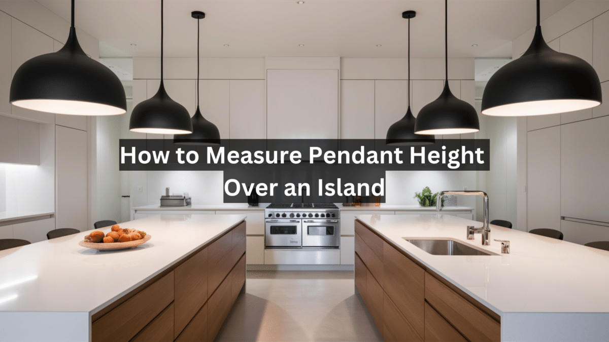 How to Measure Pendant Height Over an Island? - Opple House